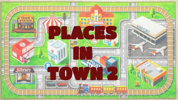 PLACES IN TOWN 2 | Genially