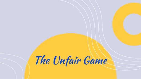 The Unfair Game