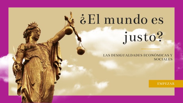 ¿EL MUNDO ES JUSTO?