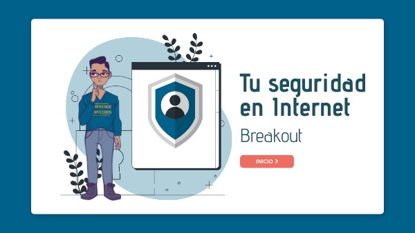 BREAKOUT SEGURIDAD EN INTERNET | Genially