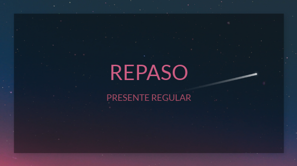REPASO PRESENTE REGULAR
