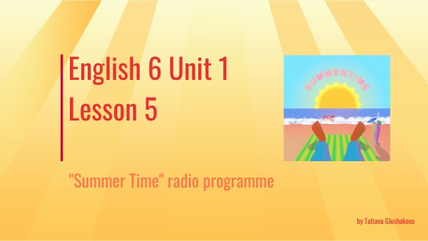E6 U1 L5. "Summer time" radio programme | Genially