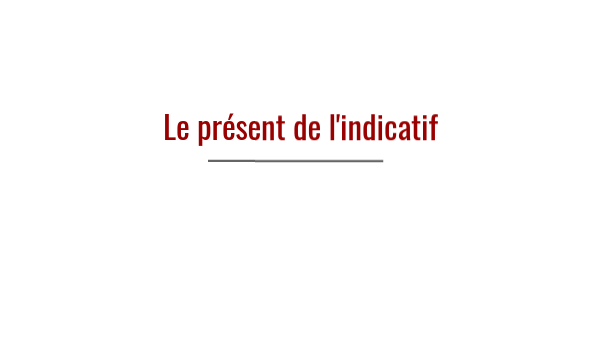 Le présent de l'indicatif | Genially