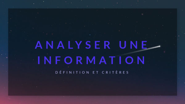 [BTSA]Analyser une information : définition et critères