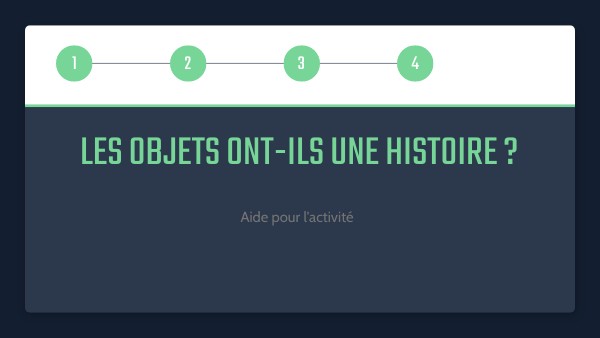 Les objets ont-ils une histoire | Genially