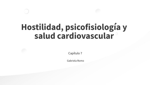 Capítulo 7: Hostilidad, psicofisiología y salud cardiovascular | Genially