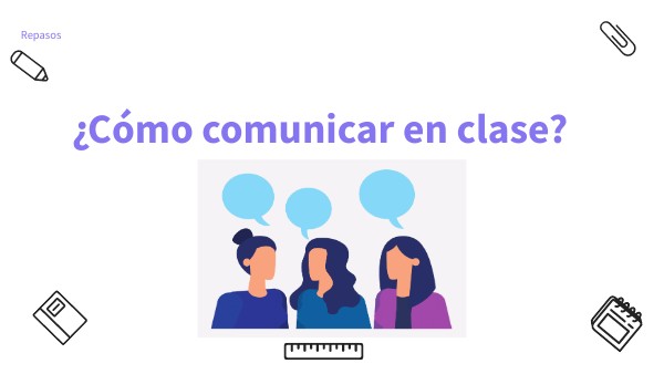¿Cómo comunicar en clase? | Genially