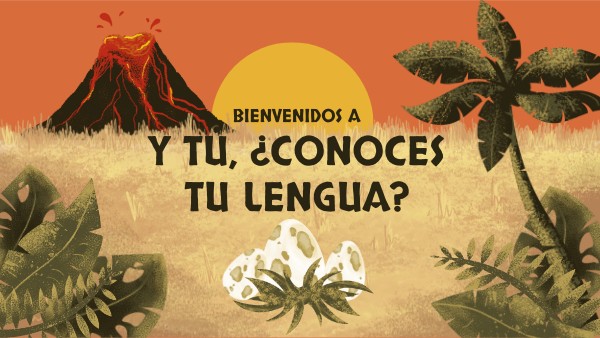 Y tú, ¿conoces tu lengua? | Genially