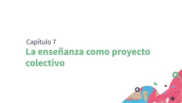 Capítulo 7: Proyecto Colectivo | Genially