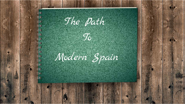 The Path To Modern Spain