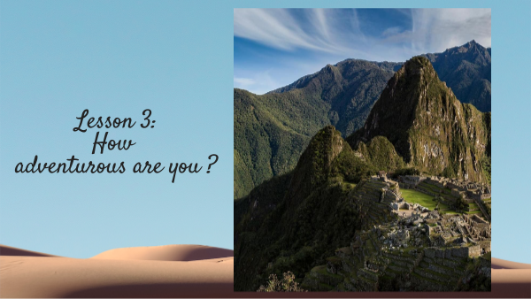 Lesson 3 How adventurous are you ? | Genially