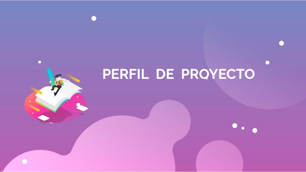 PERFIL DEL PROYECTO | Genially