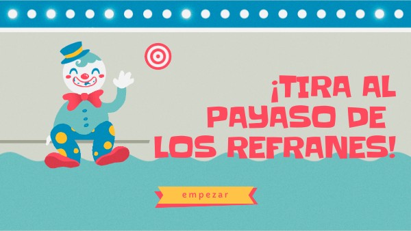 El payaso de los refranes... (Quiz) | Genially