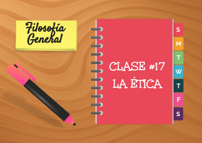 CLASE #17 - LA ÉTICA | Genially