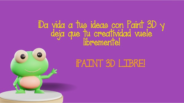 ¡PAINT 3D LIBRE! | Genially