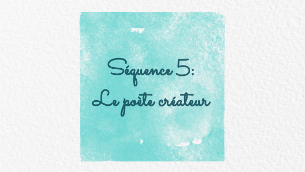 6e Séquence 5 : Le poète créateur | Genially