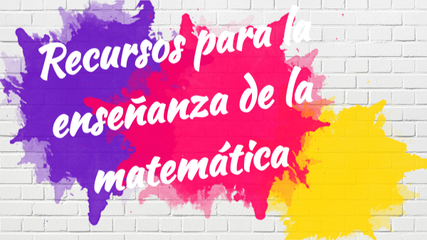 Enseñar y aprender matemática con TICS | Genially
