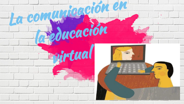 Comunicación en la educación virtual | Genially