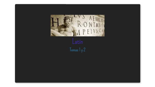 Introducción al Latín y Temas 1,2.