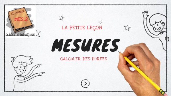 Mes.2 Calculer des durées | Genially