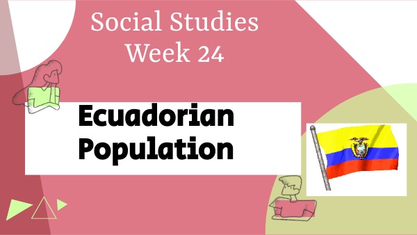 Ecuadorian Population week 11