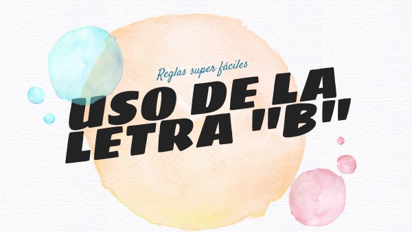 Uso de la b | Genially