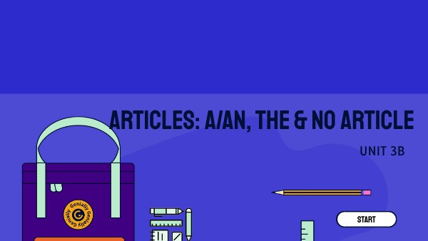 B1- ARTICLES: A/AN, THE, NO 3B | Genially