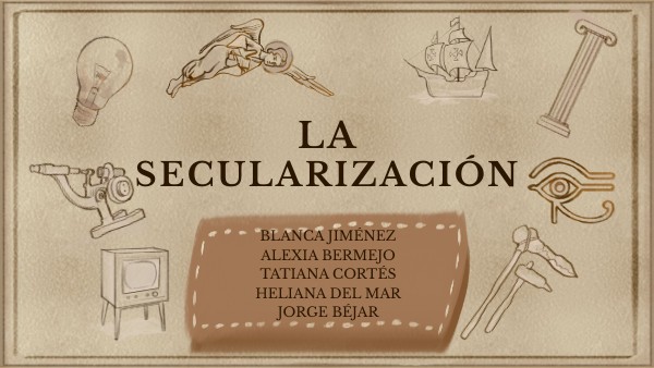 LA SECULARIZACIÓN | Genially
