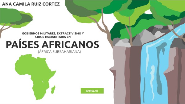 GOBIERNOS MILITARES, EXTRACTIVISMO Y CRISIS HUMANITARIA EN PAÍSES AFRI | Genially