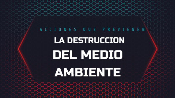 LA DESTRUCCION DEL MEDIO AMBIENTE