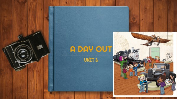 UNIT 6 A DAY OUT | Genially