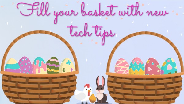 Fill Your Basket w/ New Tech Tips