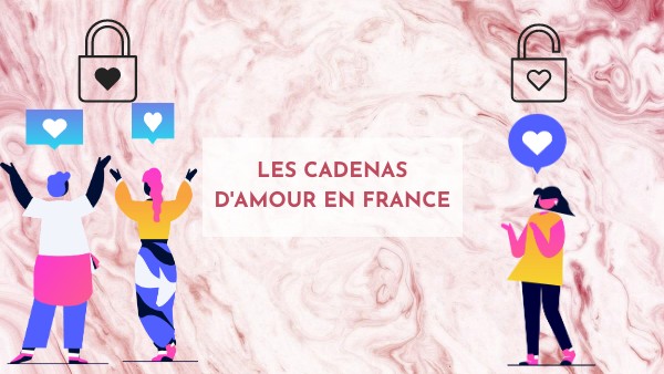 Les cadenas d'amour en France | Genially