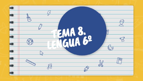 LENGUA 6º TEMA 8