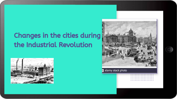 Changes in the cities during the Industrial Revolution | Genially
