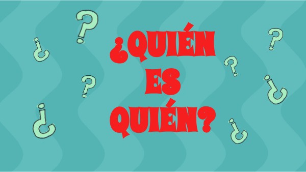 ¿QUIÉN ES QUIÉN?