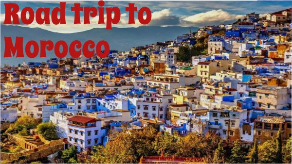 Road Trip to Morocco