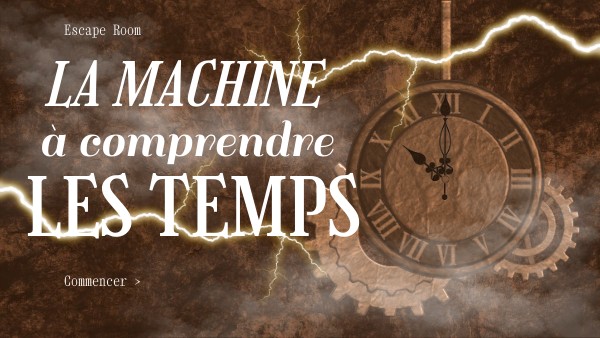 La MACHINE à comprendre les TEMPS ESCAPE | Genially