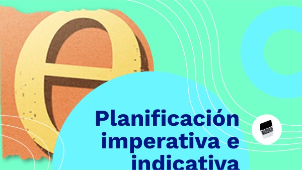 ALUMNOS_planific imperativa e indicativa | Genially