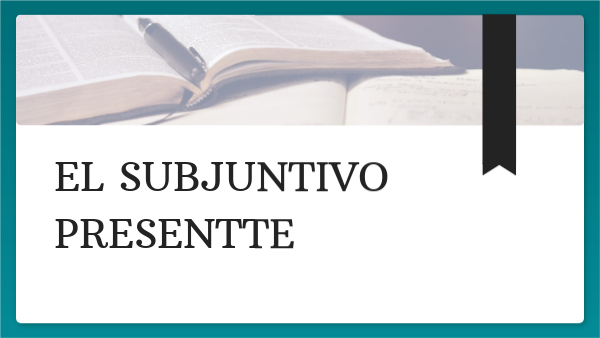 Subjuntivo presente | Genially