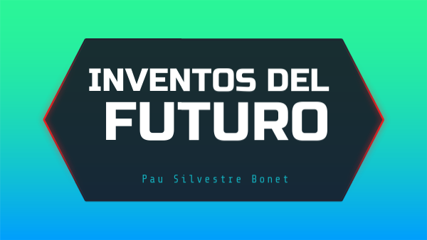 INVENTOS DEL FUTURO