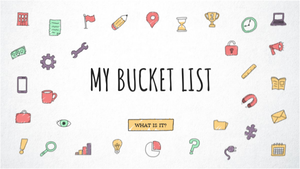 MY BUCKET LIST