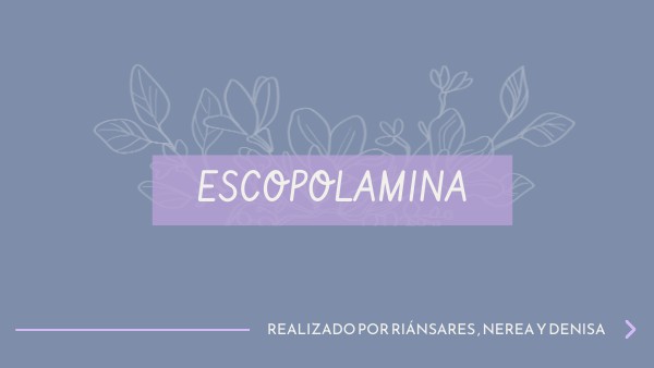 ESCOPOLAMINA | Genially