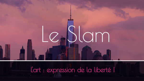 Le Slam "Expression de la liberté" | Genially