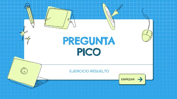 Ejercicio pregunta PICO | Genially