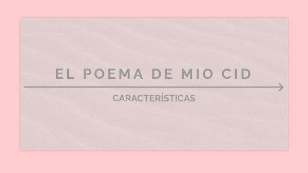 EL POEMA DE MIO CID | Genially
