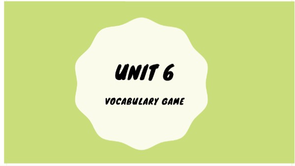 3 - UNIT 6 - VOCABULARY GAME | Genially