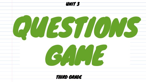 3 - UNIT 3 - QUESTIONS GAME