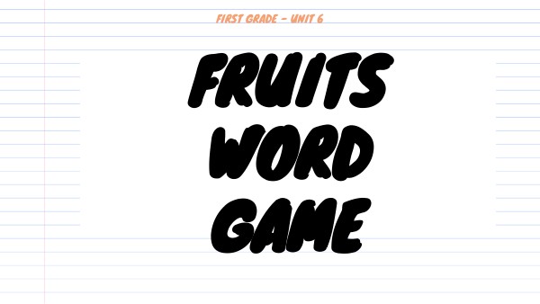 1 - UNIT 6 - FRUITS - WORD GAME | Genially