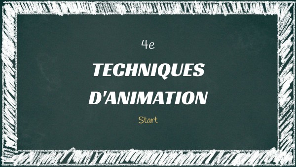 LES TECHNIQUES D'ANIMATION 4e